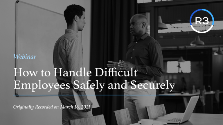 How to Handle Difficult Employees Safely and Securely - R3 Continuum