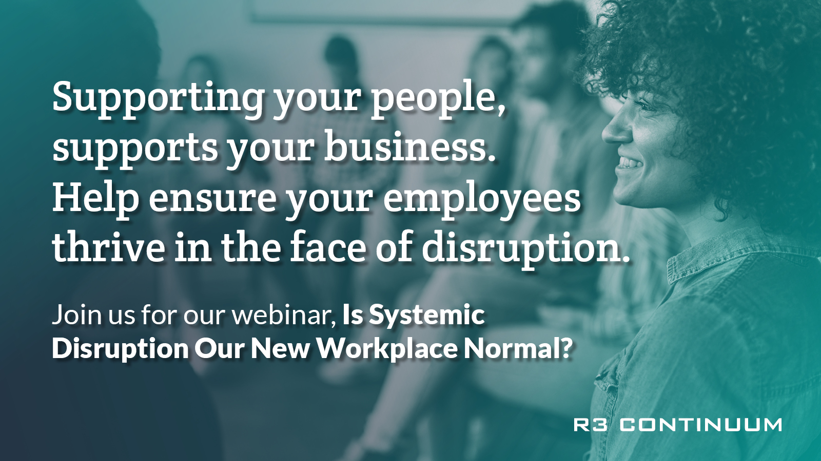 Is Systemic Disruption our New Workplace Normal? - R3 Continuum